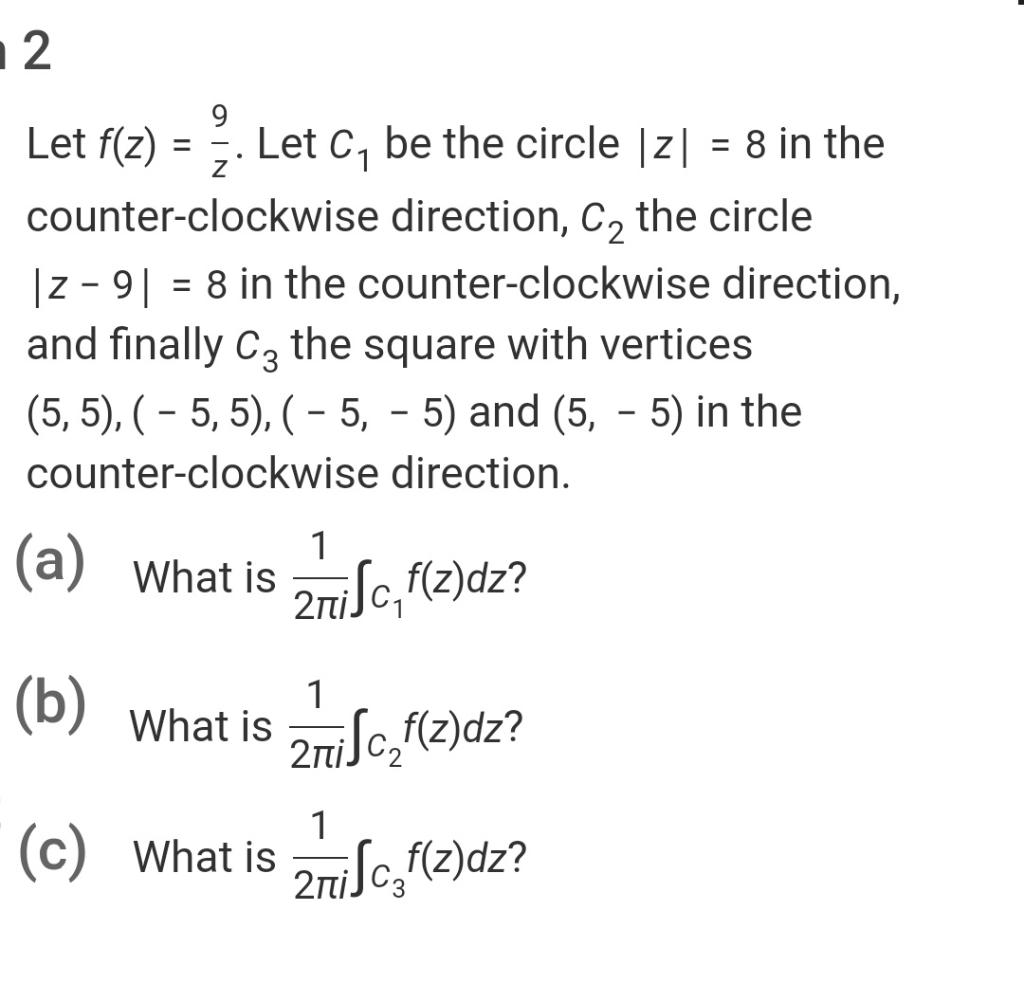 Solved 2 9 = Z = Let f(z) = . Let C, be the circle |z| = 8 | Chegg.com