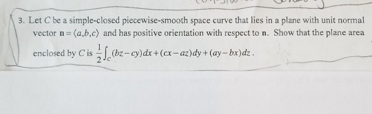 Solved 3. Let C be a simple-closed piecewise-smooth space | Chegg.com
