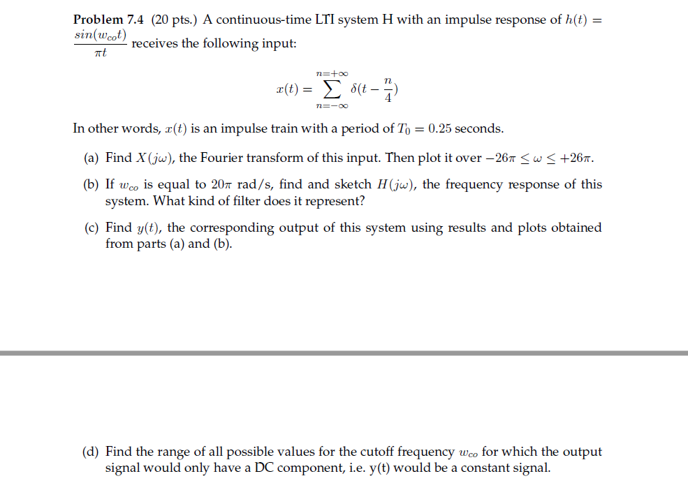 Solved Problem 7.4 (20 pts.) A continuous-time LTI system H | Chegg.com