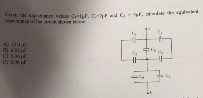 Solved given the capacitance values C1=1uf C2=2 and c3=3 | Chegg.com
