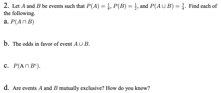 Solved Let and be events such that P(A) = 1/4, P(B) = 1/2, | Chegg.com