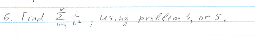 Solved 6. Find ∑n=1∞n21, using problems, or 5 . | Chegg.com