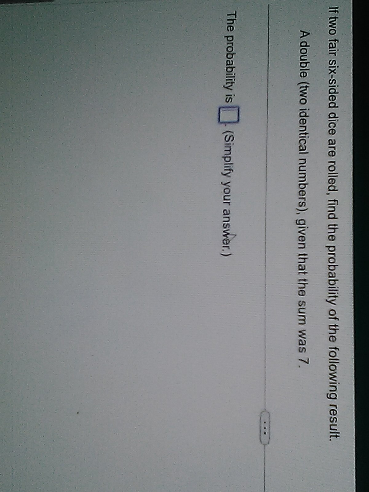 Solved If two fair six-sided dice are rolled, find the | Chegg.com