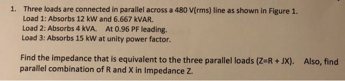Solved Three loads are connected in parallel across a 480 | Chegg.com