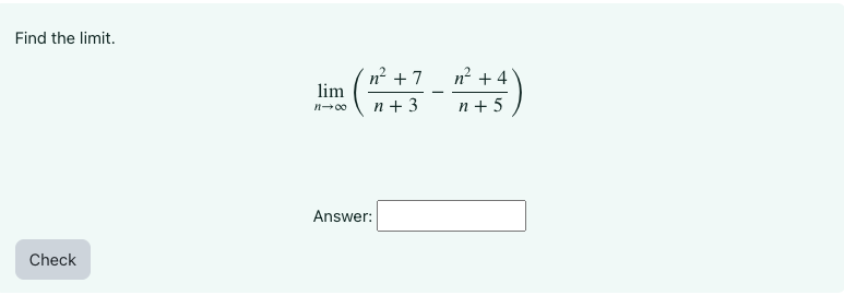 Solved Find the limit. limn→∞(n+3n2+7−n+5n2+4) | Chegg.com