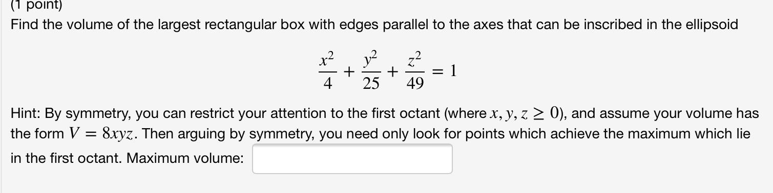 Solved (1 point) Find the volume of the largest rectangular | Chegg.com