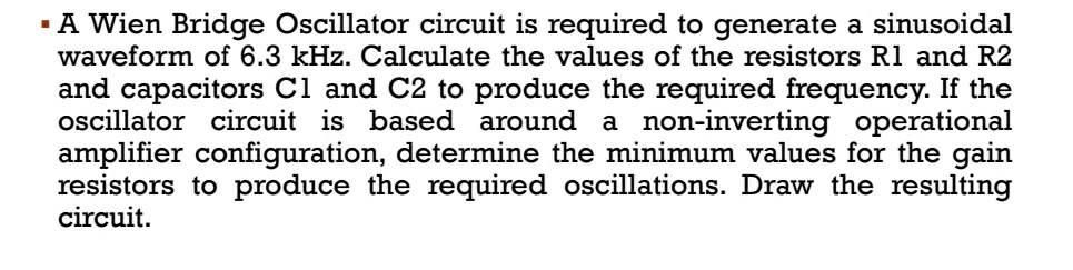 Solved - A Wien Bridge Oscillator circuit is required to | Chegg.com