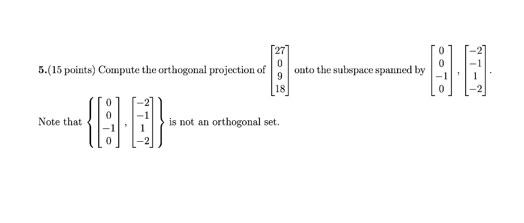 Solved 27 0 5.(15 points) Compute the orthogonal projection | Chegg.com
