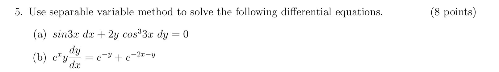 Solved (8 points) 5. Use separable variable method to solve | Chegg.com