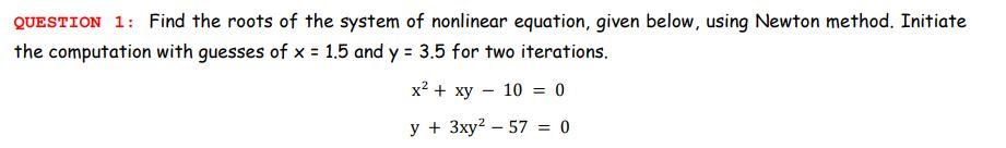 Solved QUESTION 1: Find the roots of the system of nonlinear | Chegg.com