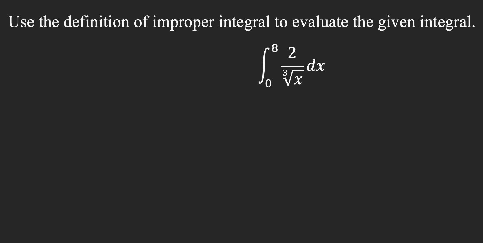 Solved Use the definition of improper integral to evaluate | Chegg.com