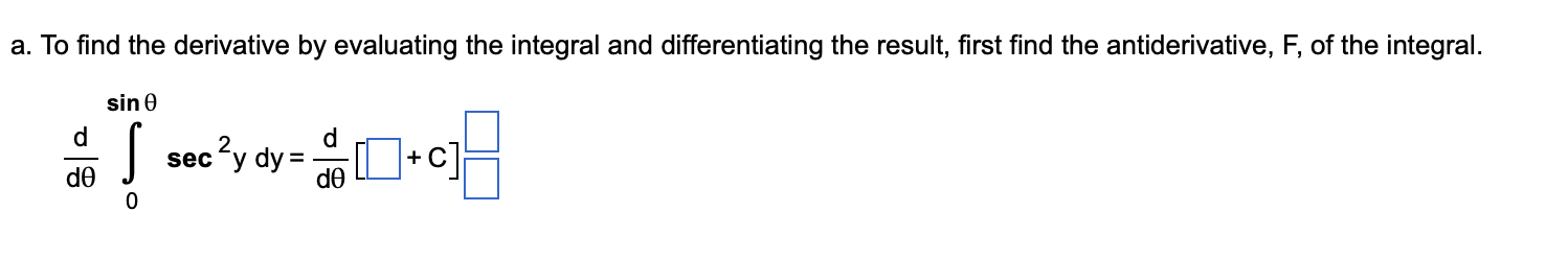 Solved a. To find the derivative by evaluating the integral | Chegg.com