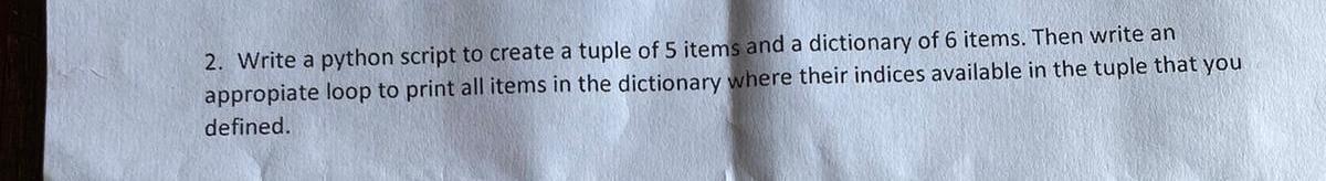 Solved 2. Write a python script to create a tuple of 5 items | Chegg.com