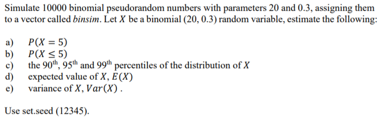 Solved Simulate 10000 binomial pseudorandom numbers with | Chegg.com