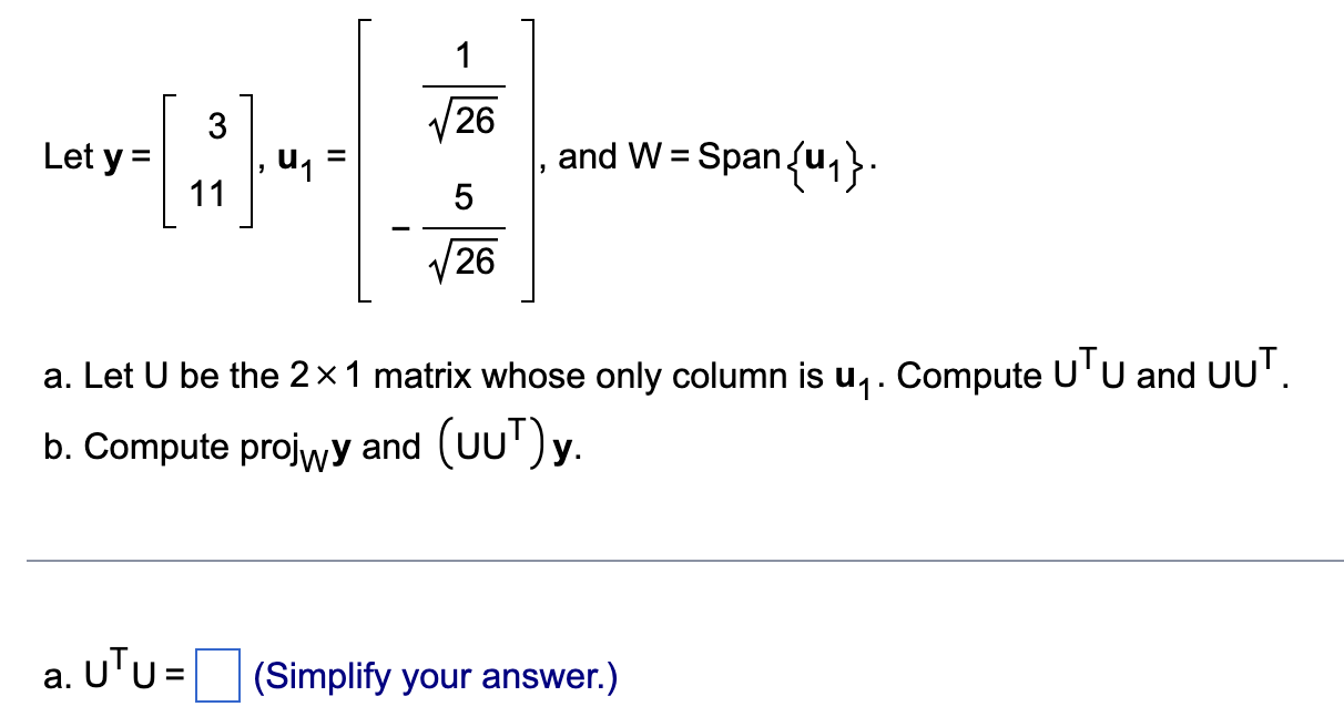 Solved Let y=[311],u1=[261−265], and W=Span{u1} a. Let U be | Chegg.com