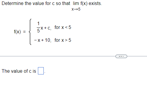 Solved Determine the value for c so that limx→5f(x) exists. | Chegg.com