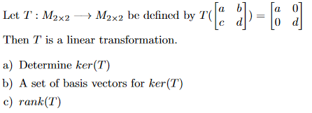 Solved [] = [ Let T : M2x2 + M2x2 be defined by T( Then T is | Chegg.com