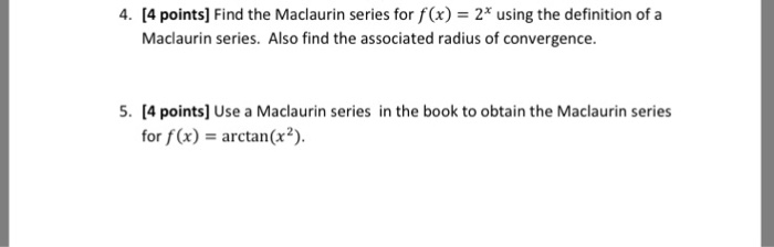 Solved 4. [4 points] Find the Maclaurin series for f(x) = 2x | Chegg.com