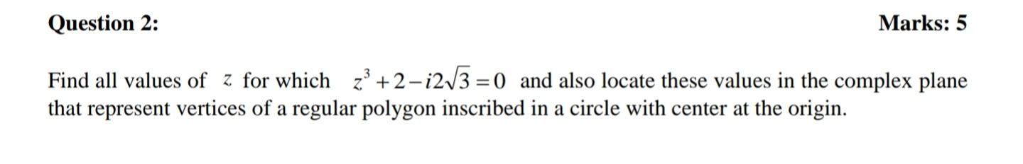 Solved Question 2: Marks: 5 Find all values of z for which | Chegg.com