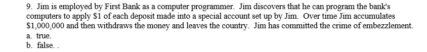 Solved 9. Jim is employed by First Bank as a computer | Chegg.com