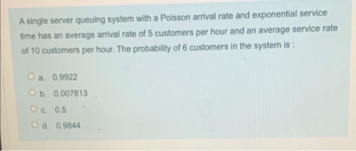 Solved A single server queuing system with a Poisson arrival | Chegg.com