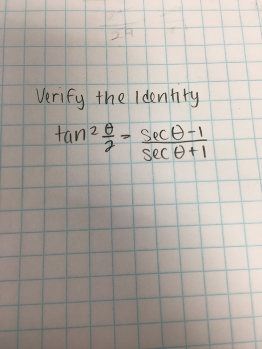Solved Verify the identity tan 2 theta/2 = sec theta - | Chegg.com Solved Verify the identity tan 2 theta/2 = sec theta - | Chegg.com