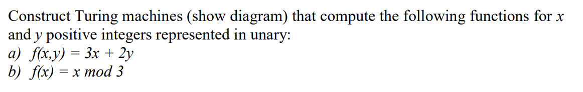Solved Construct Turing Machines Show Diagram That Compute 