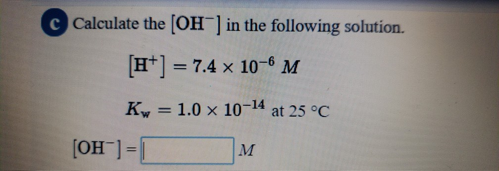 Solved Calculate the [OH ] in the following solution. [H+] = | Chegg.com