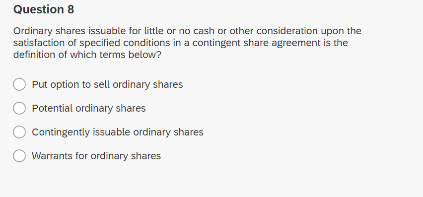 Solved Question 8 Ordinary shares issuable for little or no | Chegg.com