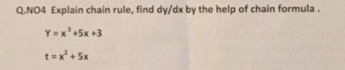 Solved Q.NO4 Explain chain rule, find dy/dx by the help of | Chegg.com