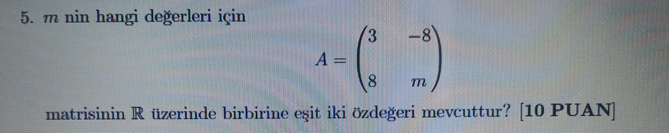 Solved 5. m nin hangi degerleri için A=(38−8m) matrisinin R | Chegg.com