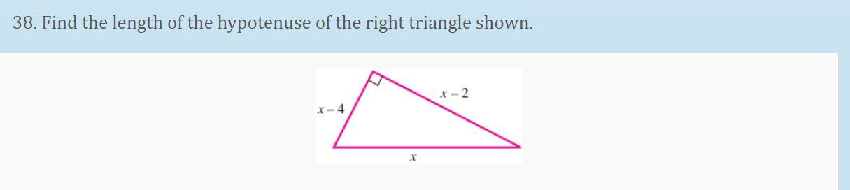 Solved 38. Find the length of the hypotenuse of the right | Chegg.com