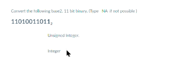 Solved Convert the following base2. 11 bit binary. (Type NA | Chegg.com