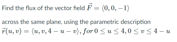 Solved Find the flux of the vector field F⃗ | Chegg.com