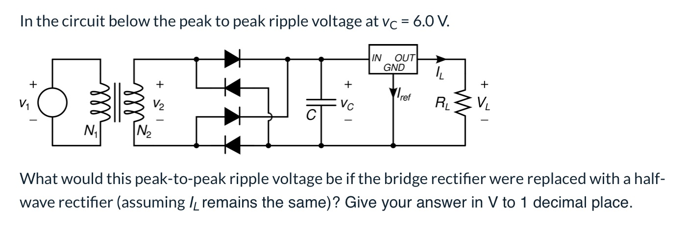 Solved In the circuit below the peak to peak ripple voltage | Chegg.com