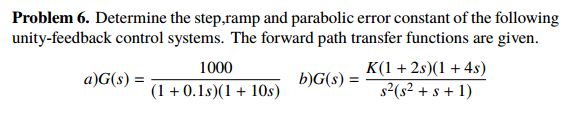 Solved Problem 6. Determine the step,ramp and parabolic | Chegg.com