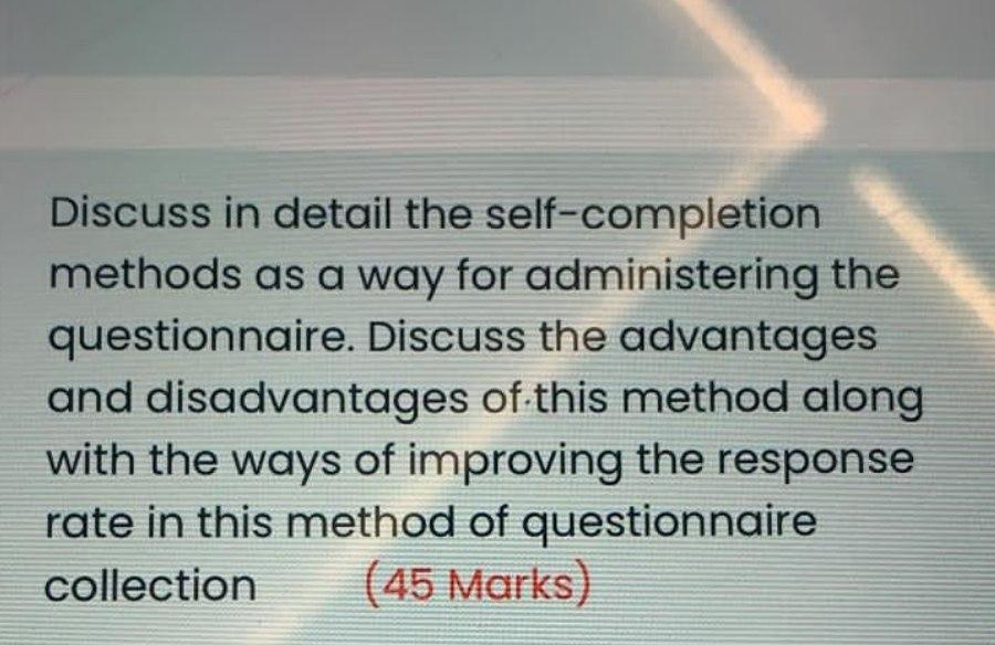 Solved Discuss in detail the self-completion methods as a | Chegg.com