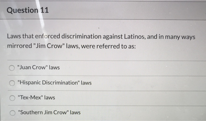 Question 11 Laws that enforced discrimination against | Chegg.com