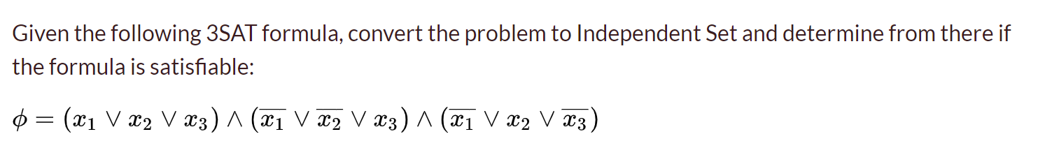 Solved Given the following 3SAT formula, convert the problem | Chegg.com