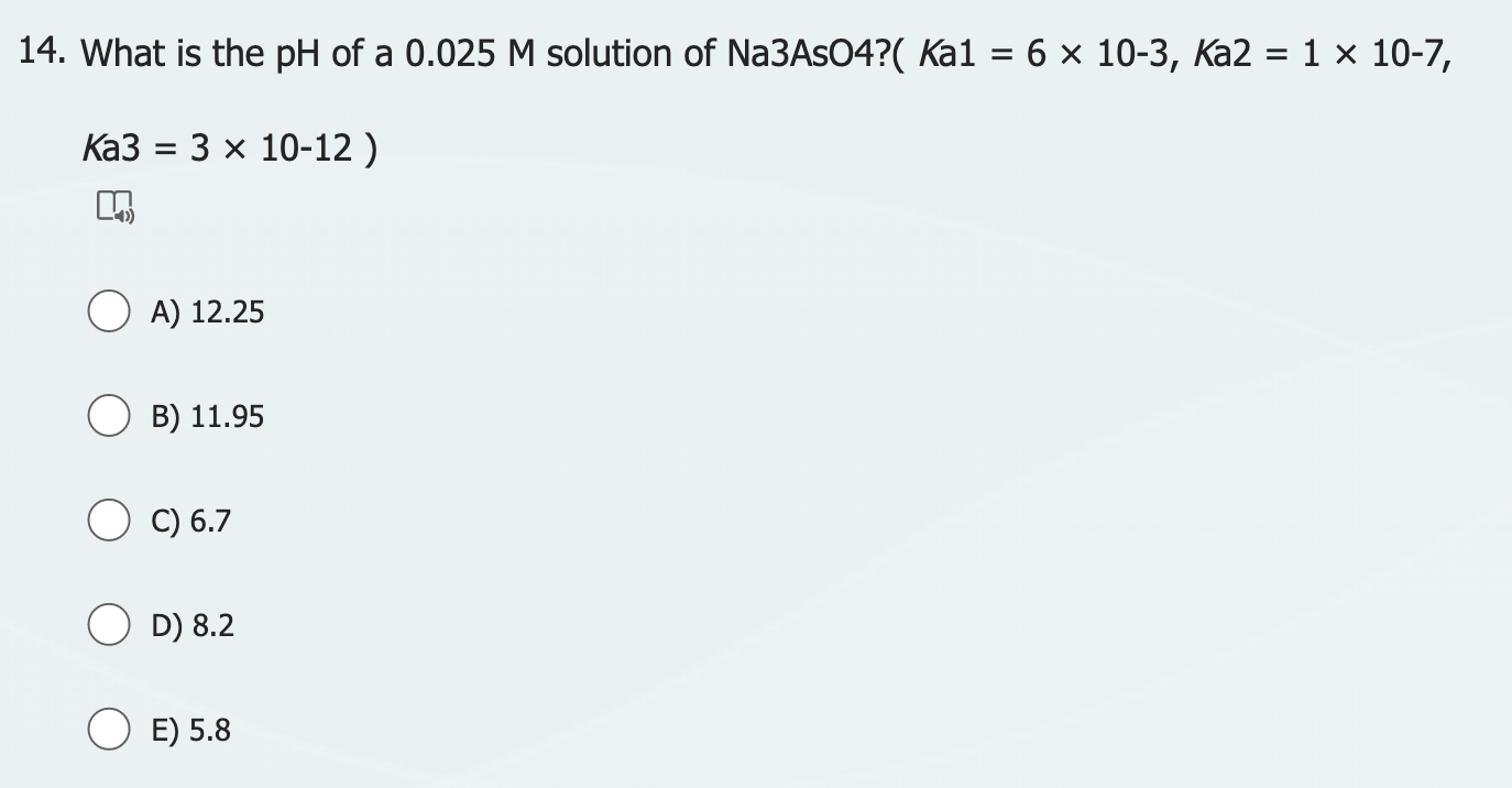 14. What is the pH of a 0.025M solution of Na3AsO4? | Chegg.com