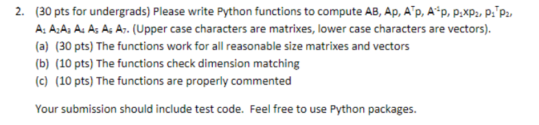 Solved (30 pts for undergrads) Please write Python functions | Chegg.com