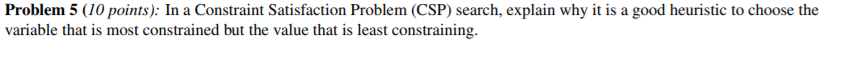 Solved Problem 5 (10 points): In a Constraint Satisfaction | Chegg.com
