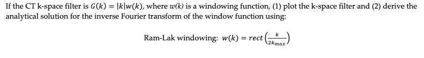 If the CT k-space filter is G(k) = |k|w(k), where | Chegg.com