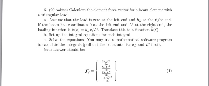 Solved 6. (20 points) Calculate the element force vector for | Chegg.com