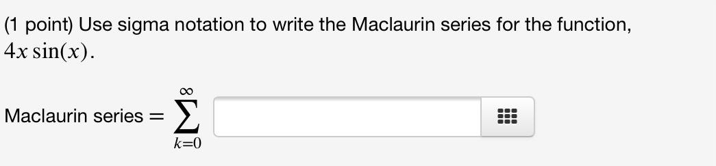 Solved (1 point) Use sigma notation to write the Maclaurin | Chegg.com