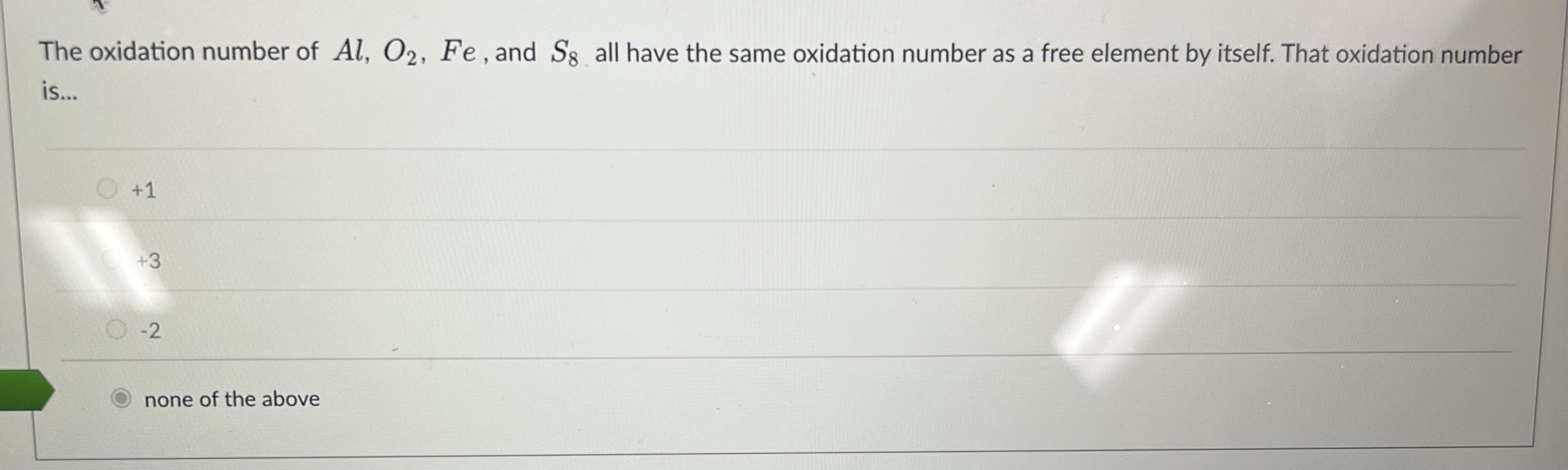 Solved The oxidation number of Al,O2,Fe, ﻿and S8 ﻿all have | Chegg.com