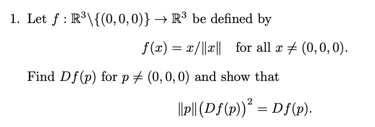 Solved 1. Let f: R3\{(0,0,0)} → R3 be defined by f(x) = | Chegg.com