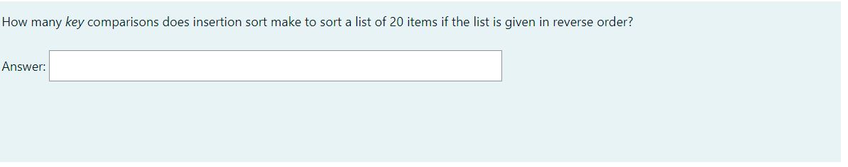 Solved How many key comparisons does insertion sort make to | Chegg.com