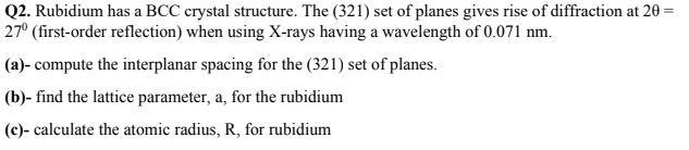 Solved Q2. Rubidium has a BCC crystal structure. The (321) | Chegg.com