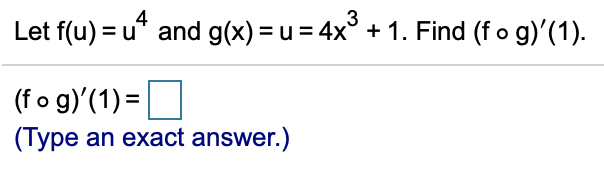 Solved Let f(u) =u4 and g(x) = u = 4x + 1. Find (f o g)'(1). | Chegg.com
